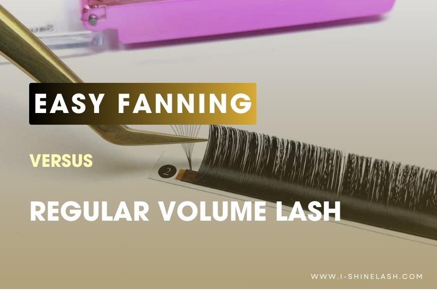 Easy Fanning Lash vs. Regular Volume Lash